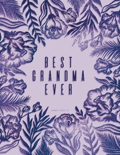 Best Grandma Ever. Journal To Write In: Floral Purple Notebook 8.5 x 11 ...