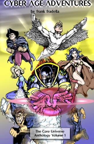 Cyber Age Adventures The Core Universe, Volume: Frank Fradella ...