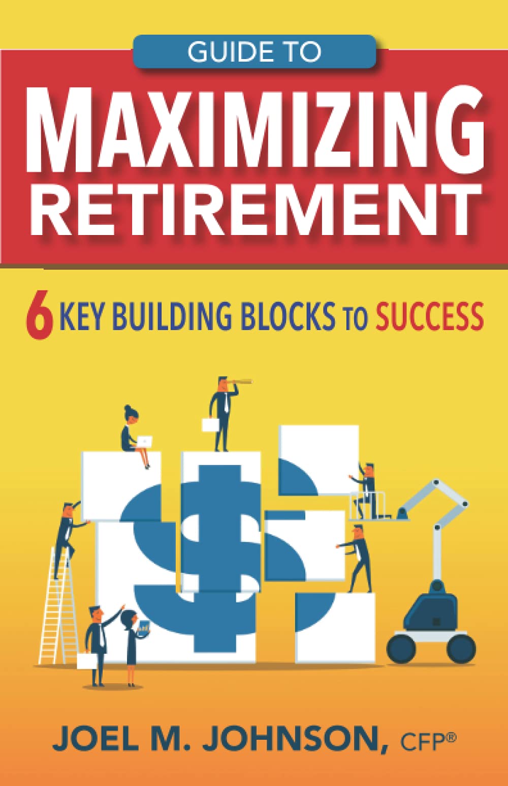 Amazon.com: Guide to Maximizing Retirement: 6 Key Building Blocks to ...