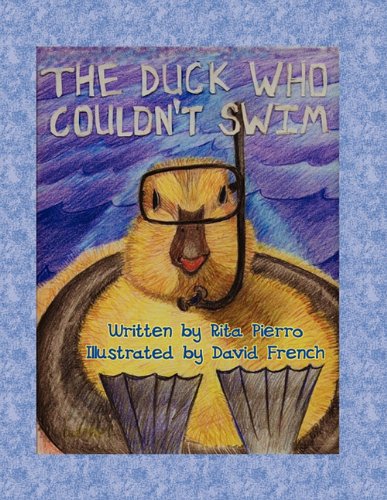 The Duck Who Couldn't Swim: Pierro, Rita, French, David: 9781456014896 ...