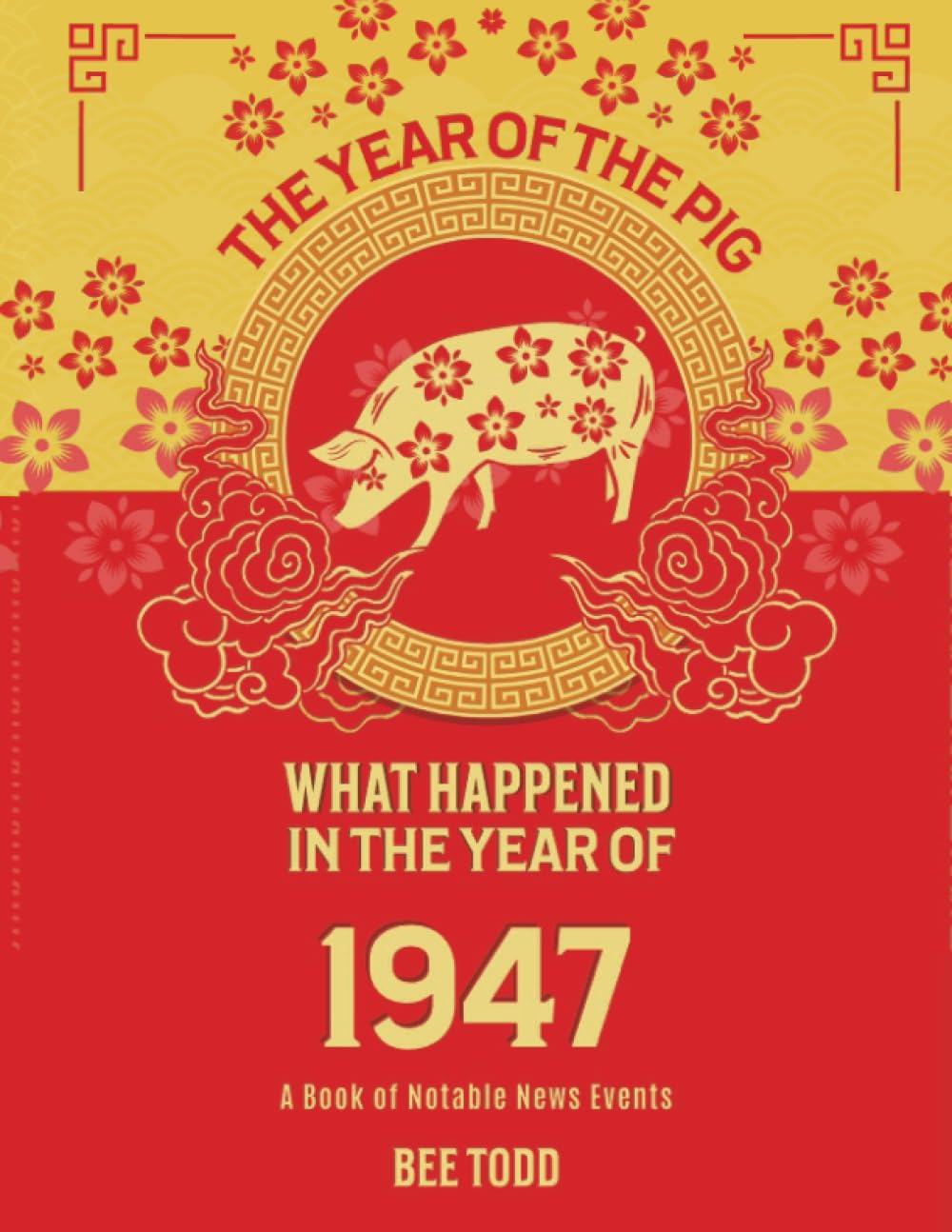 What happened in 1947? Year of the Pig: A Book of Notable News Events ...