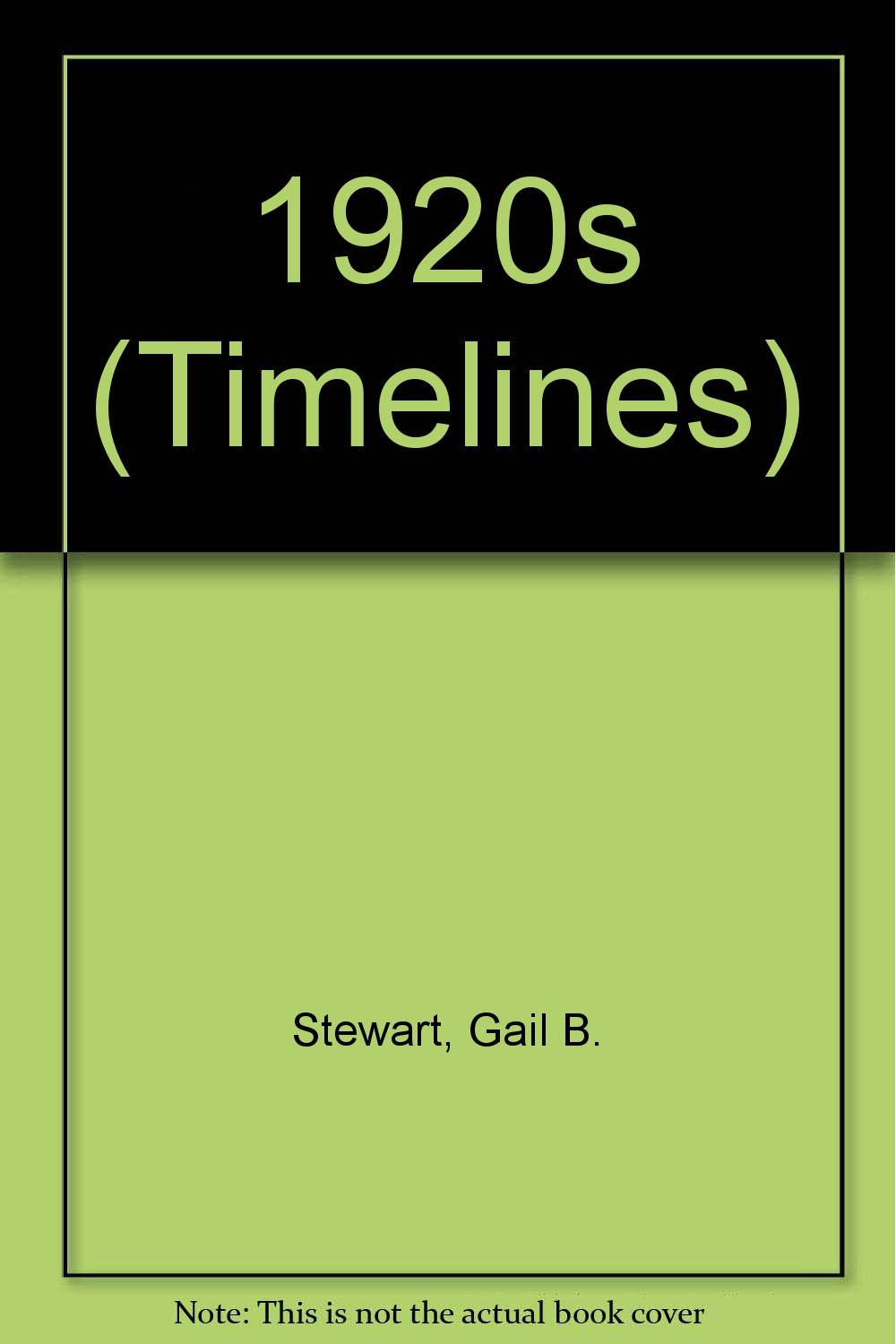 1920s (Timelines): Stewart, Gail: 9780896864733: Amazon.com: Books