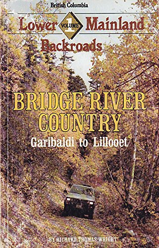Bridge River Country - Garibaldi to Lillooet (Lower Mainland Backroads ...