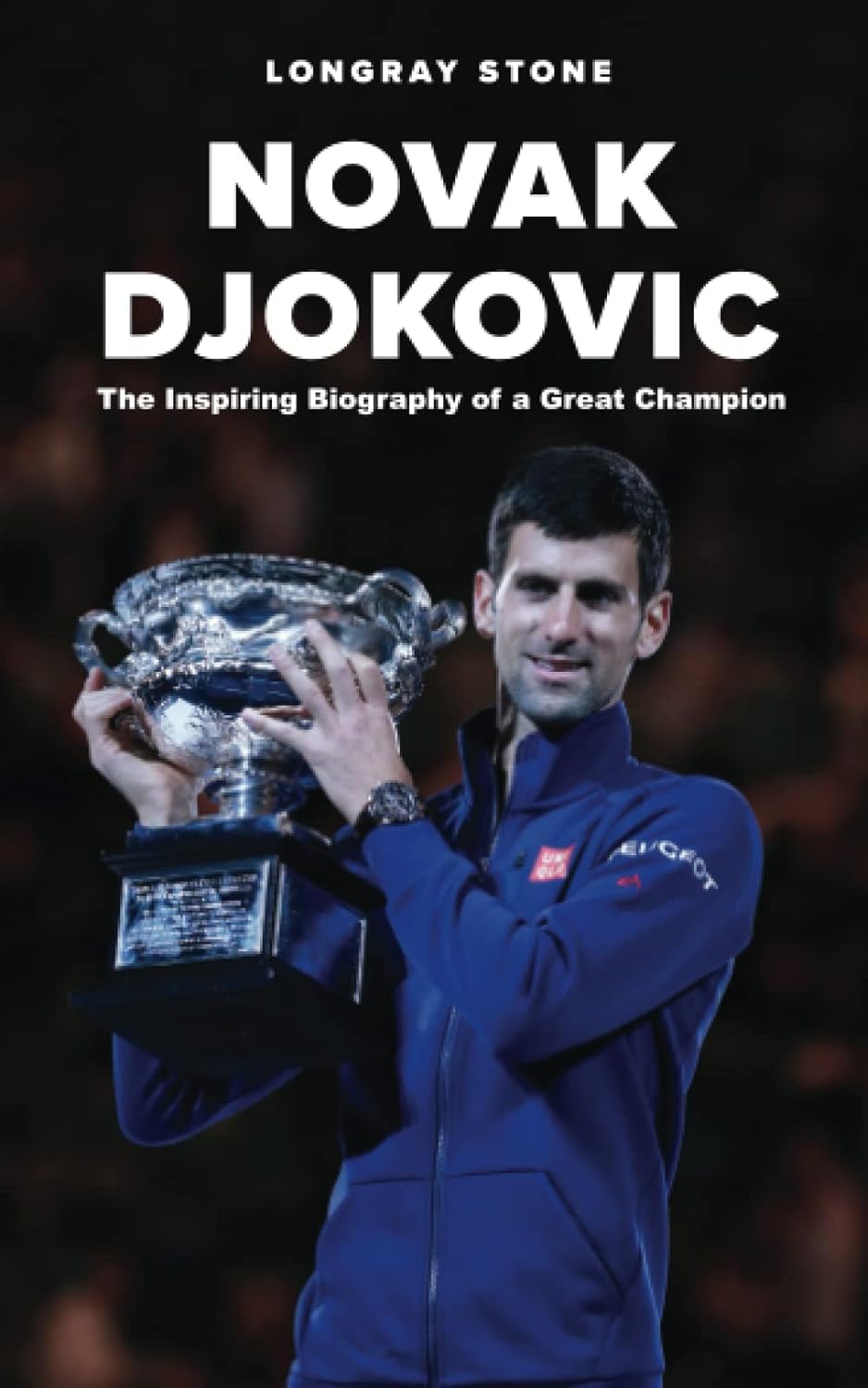 Novak Djokovic : The Inspiring Biography of a Great Champion - Stone ...