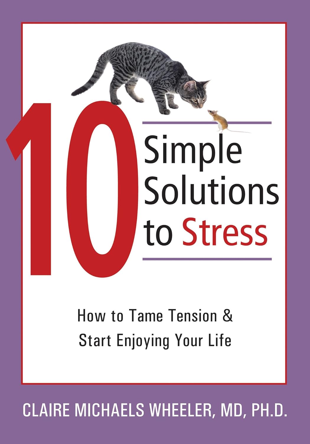 10 Simple Solutions to Stress: How to Tame Tension and Start Enjoying ...