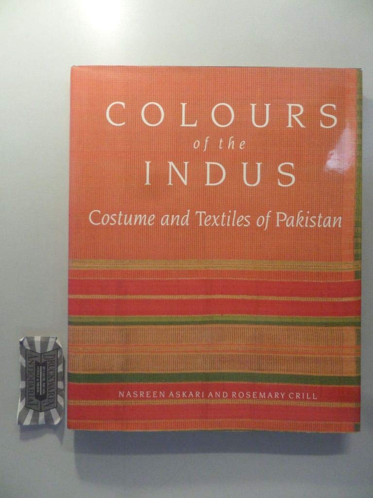Colours of the Indus: Costumes and Textiles of Pakistan: Askari ...