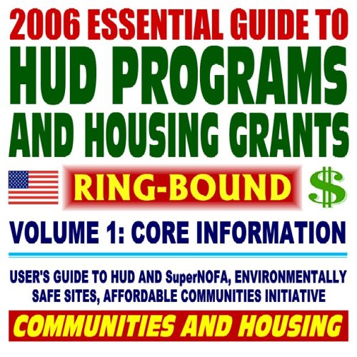 2006 Essential Guide to HUD Programs and Housing Grants – Volume One ...