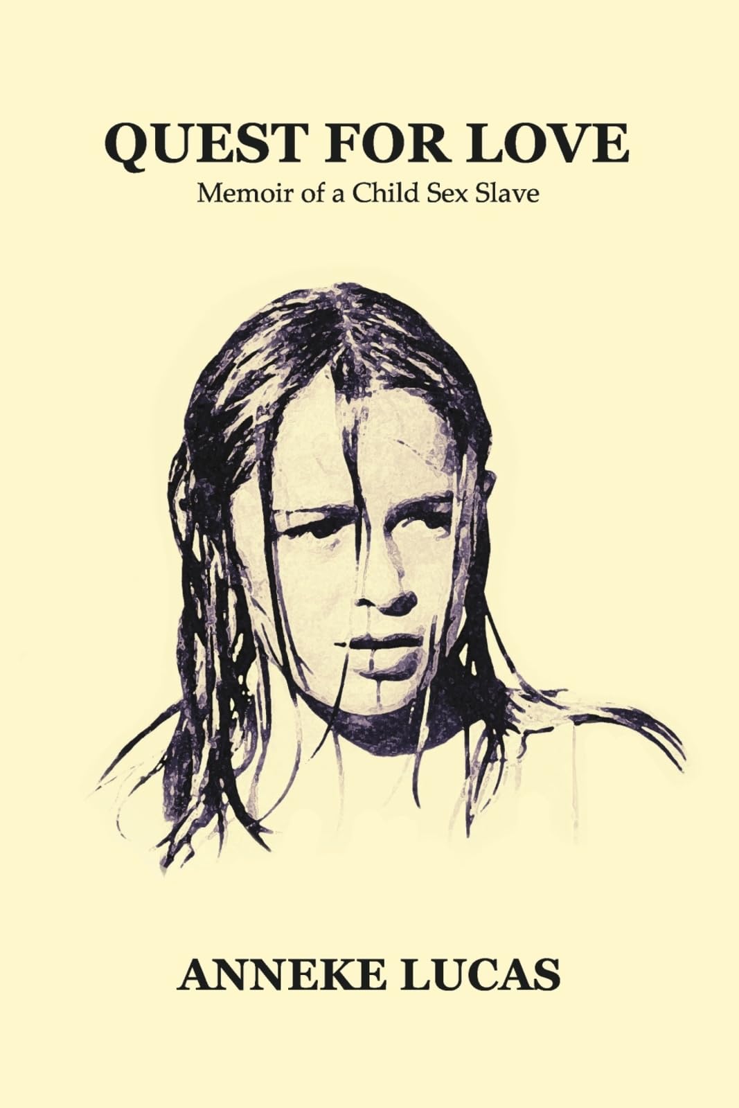 Quest For Love: Memoir of a Child Sex Slave: Lucas, Anneke ...