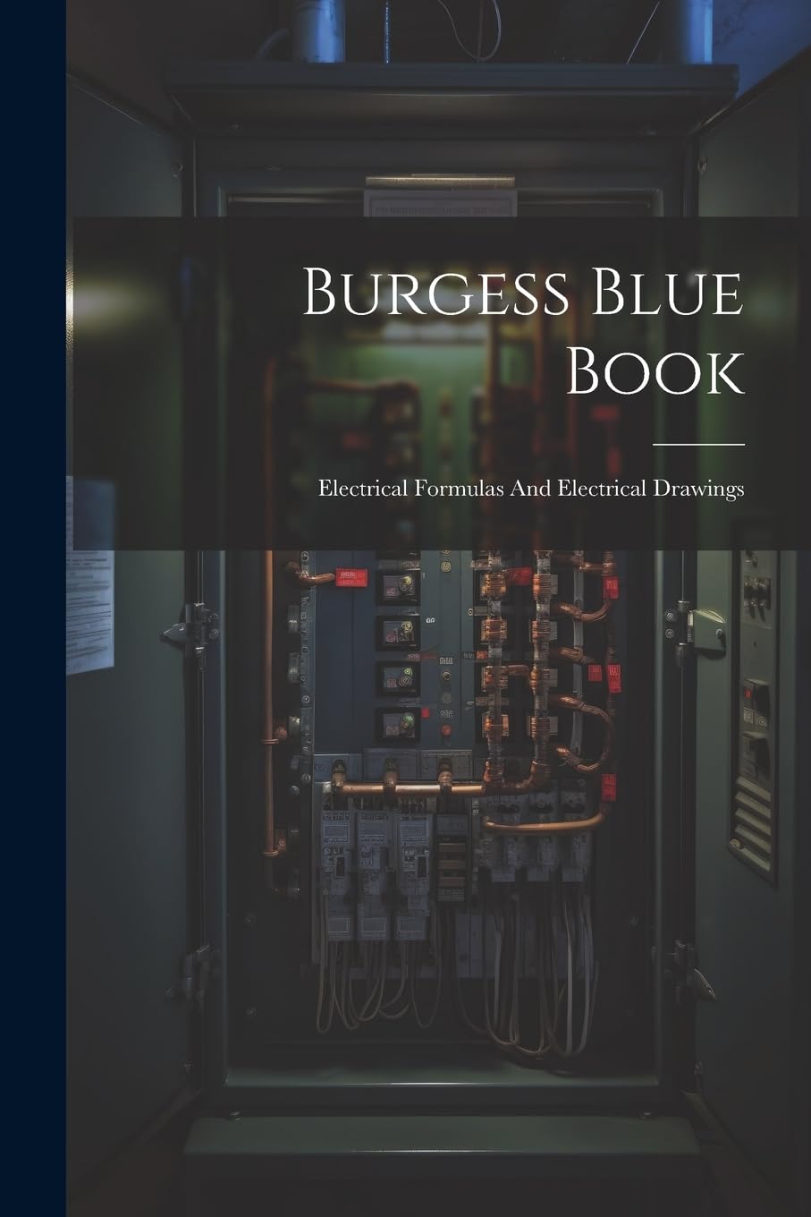 Burgess Blue Book: Electrical Formulas And Electrical Drawings ...