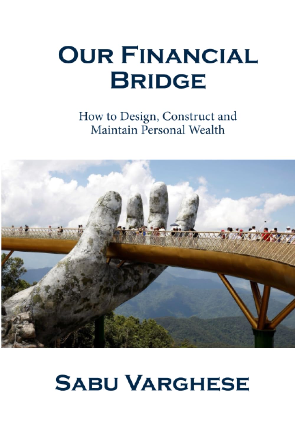 Our Financial Bridge: How to Design, Construct and Maintain Personal ...