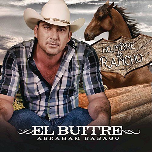 Amazon.com: Hombre De Rancho : El Buitre Abraham Rabago: Digital Music