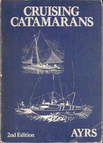 CRUISING CATAMARANS: History; Design Principles; Examples: Members of ...