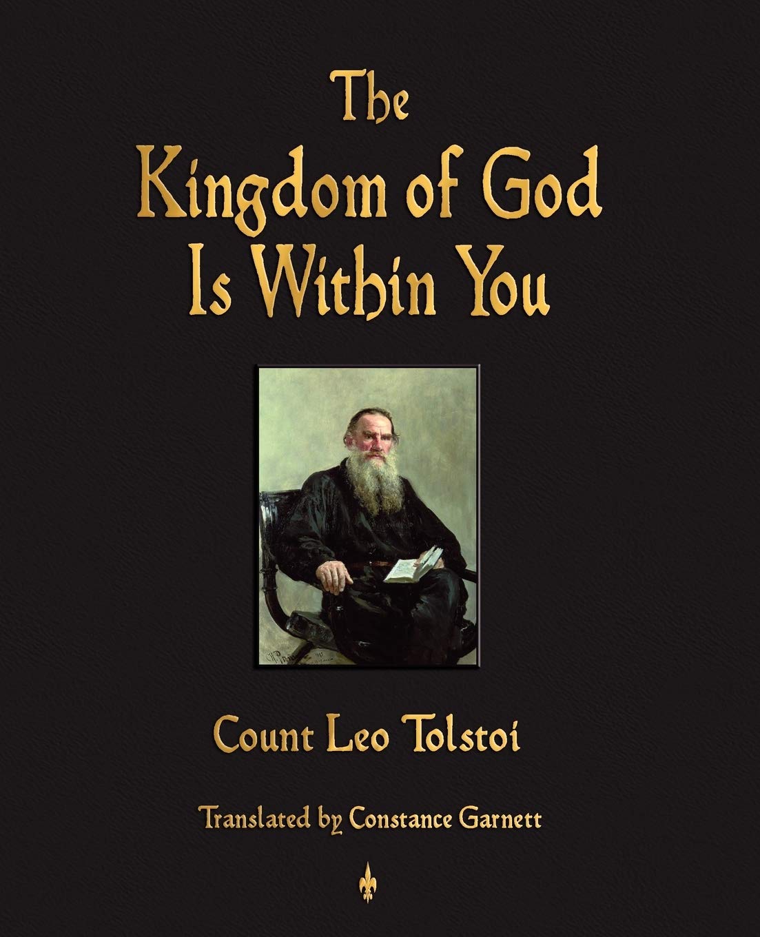 The Kingdom of God Is Within You: Tolstoy, Leo Nikolayevich, Constance ...