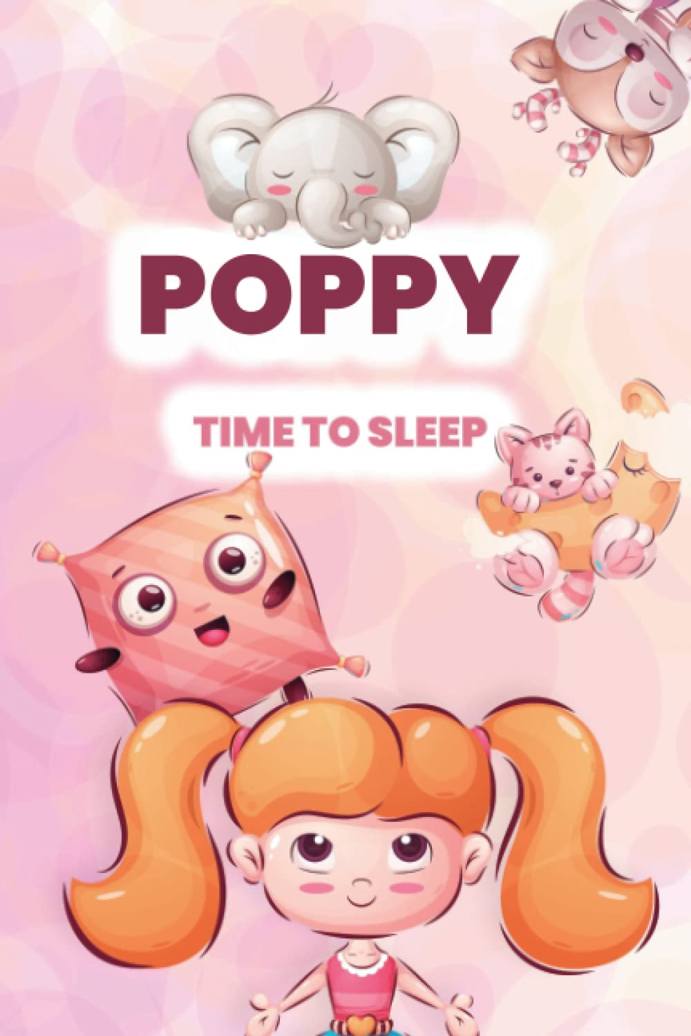 Poppy, time to sleep!: Adorable and cute illustrated book for kids and ...