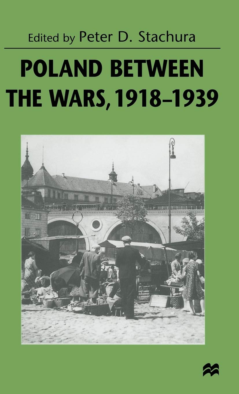 Amazon.com: Poland between the Wars, 1918–1939: 9780333736807: Stachura ...