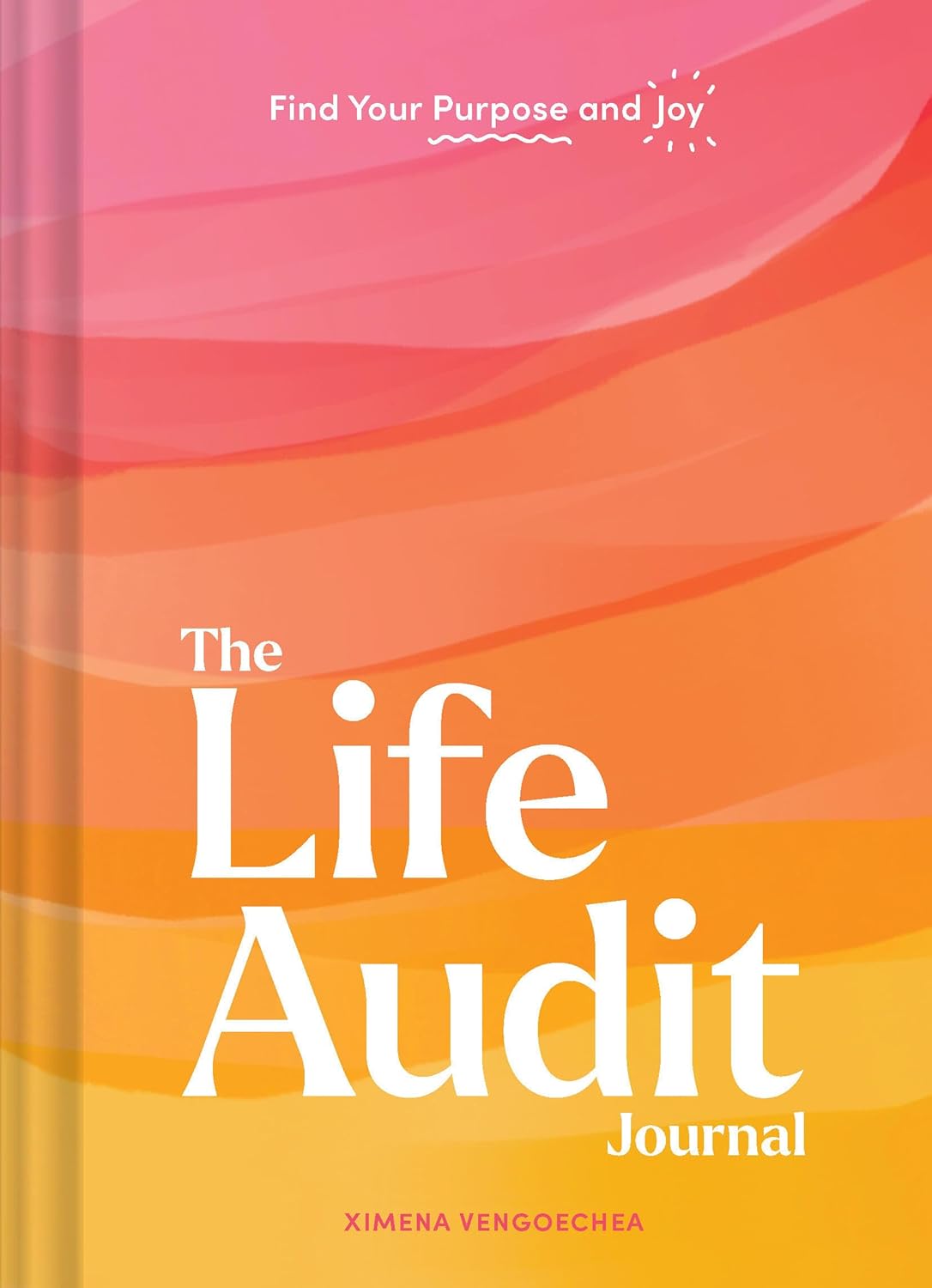 The Life Audit Journal: Find Your Purpose and Joy: Vengoechea, Ximena ...