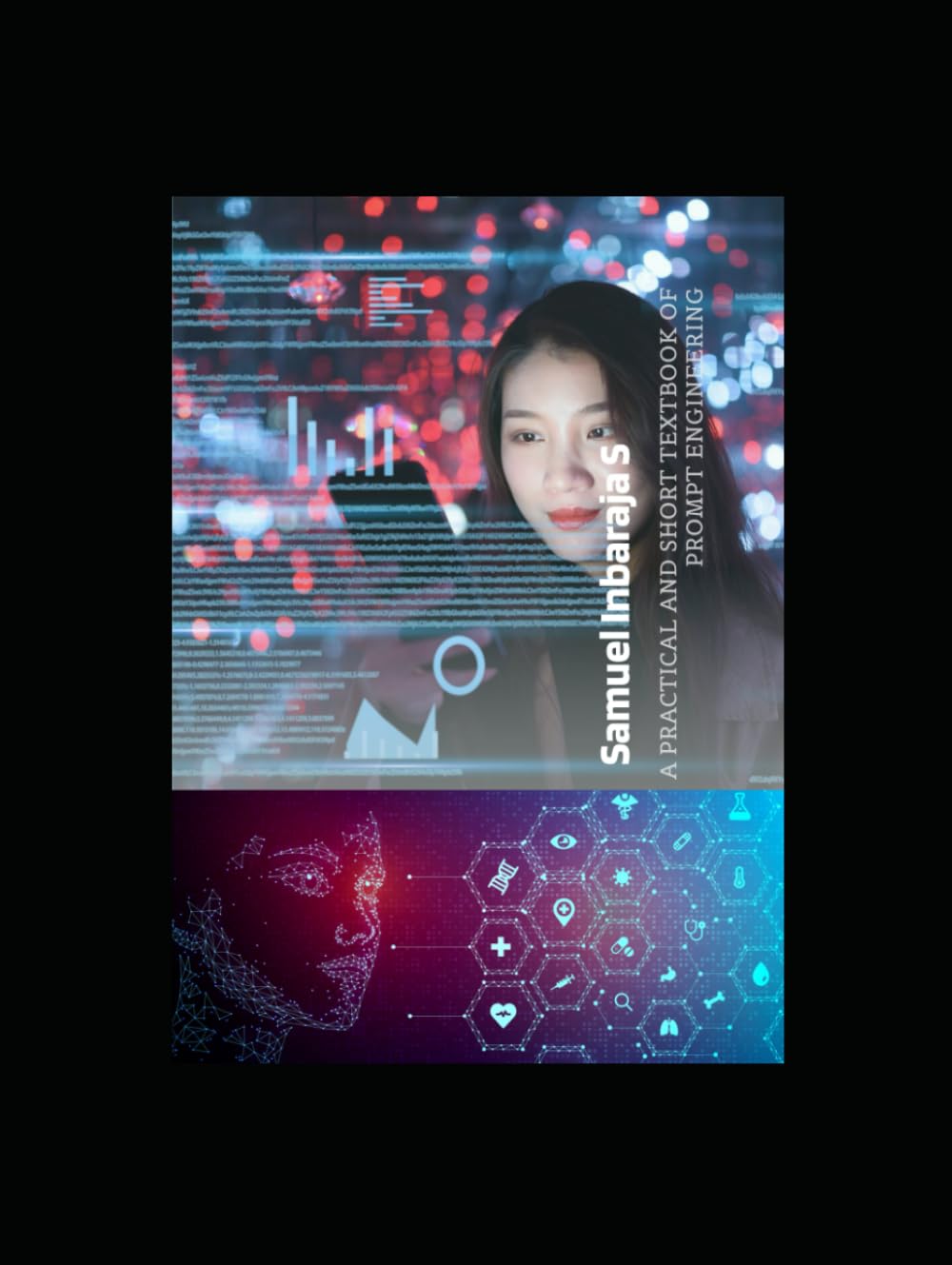A Practical and Short Textbook of Prompt Engineering: Inbaraja S ...