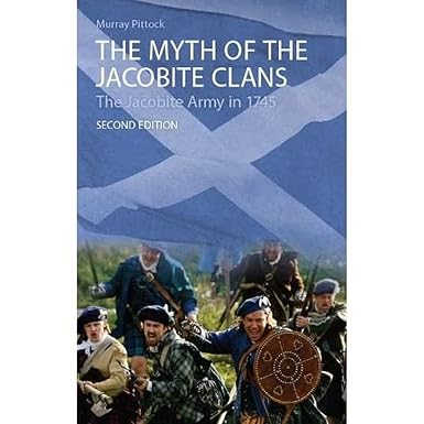 Amazon.com: The Myth of the Jacobite Clans: The Jacobite Army in 1745: ...