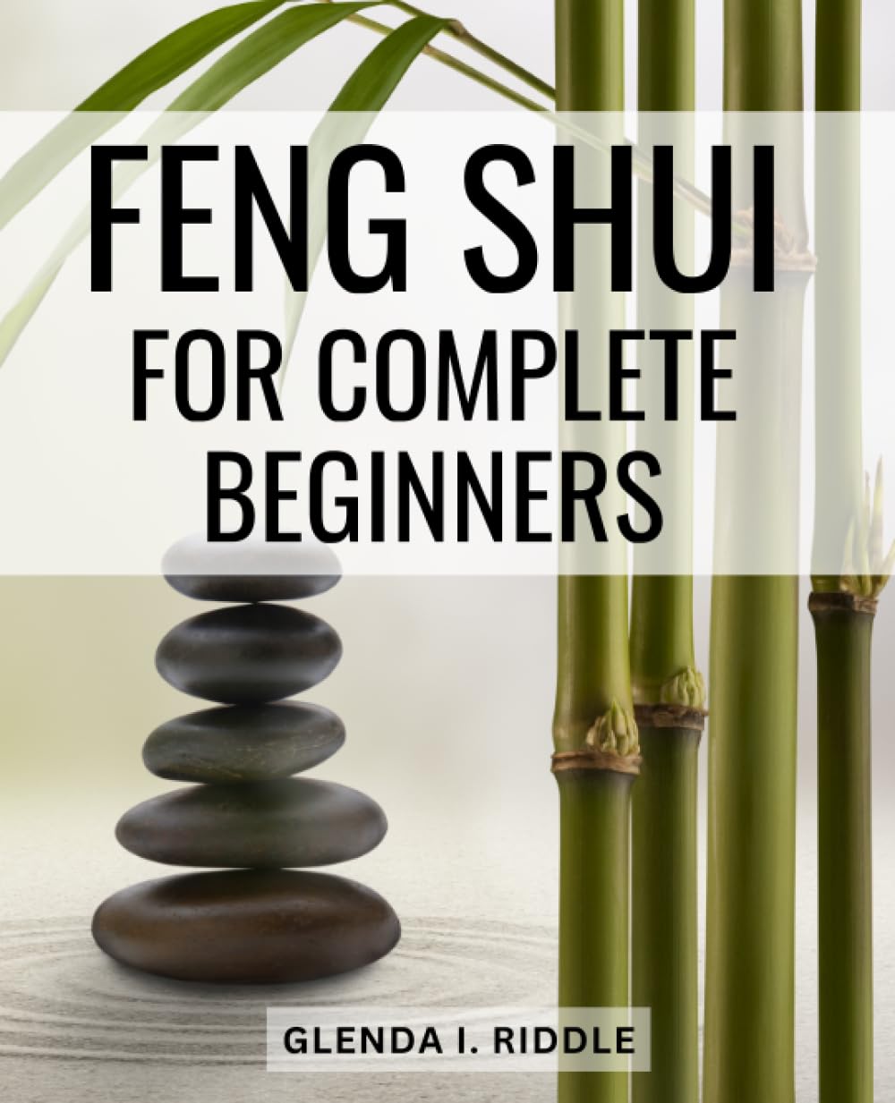 Feng Shui For Complete Beginners: Harness the Power of Feng Shui to ...