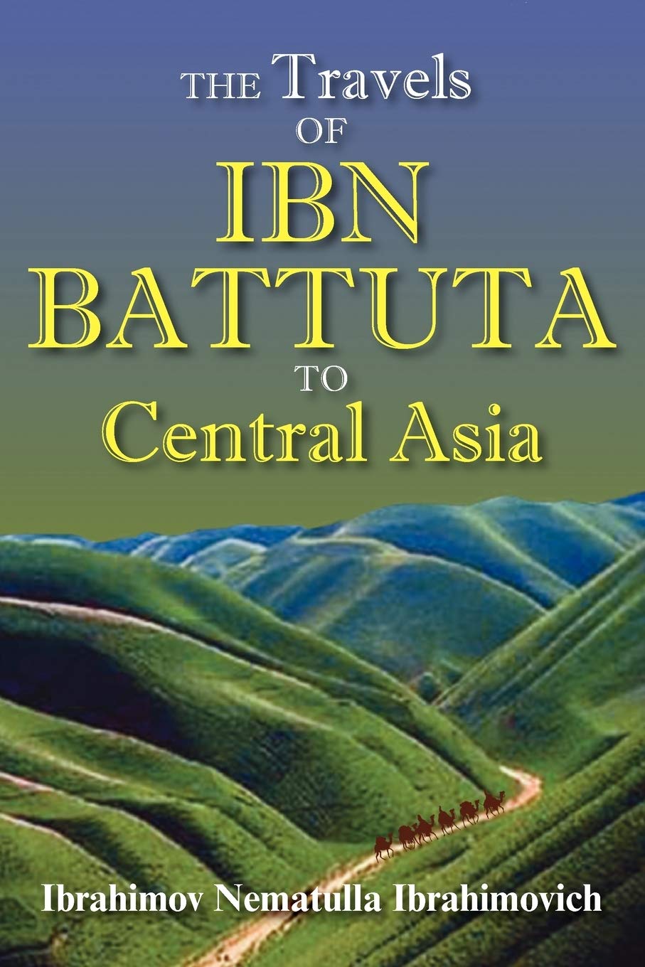 The Travels of Ibn Battuta to Central Asia: Ibn Batuta, Ibn Batuta ...