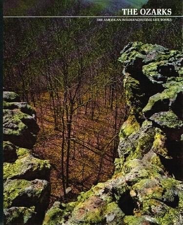 The Ozarks: the American Wilderness/Time-Life Books: Richard Rhodes ...