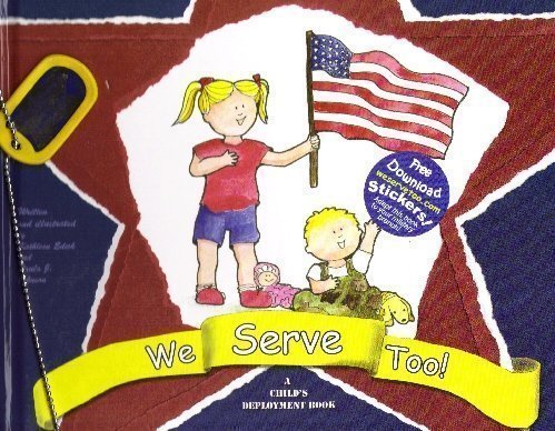 We Serve Too! (A Child's Deployment Book): Kathleen Edick, Paula J ...