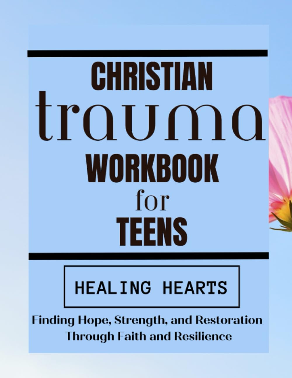 Healing Hearts - Christian Trauma Workbook For Teens: Finding Hope ...