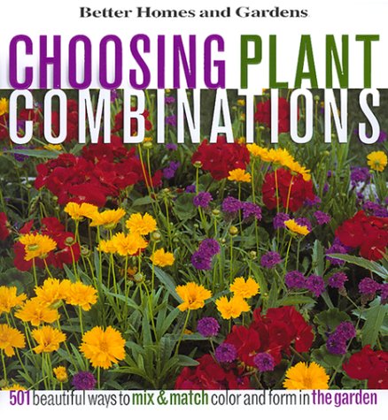 Choosing Plant Combinations (Better Homes & Gardens): Barash, Cathy ...