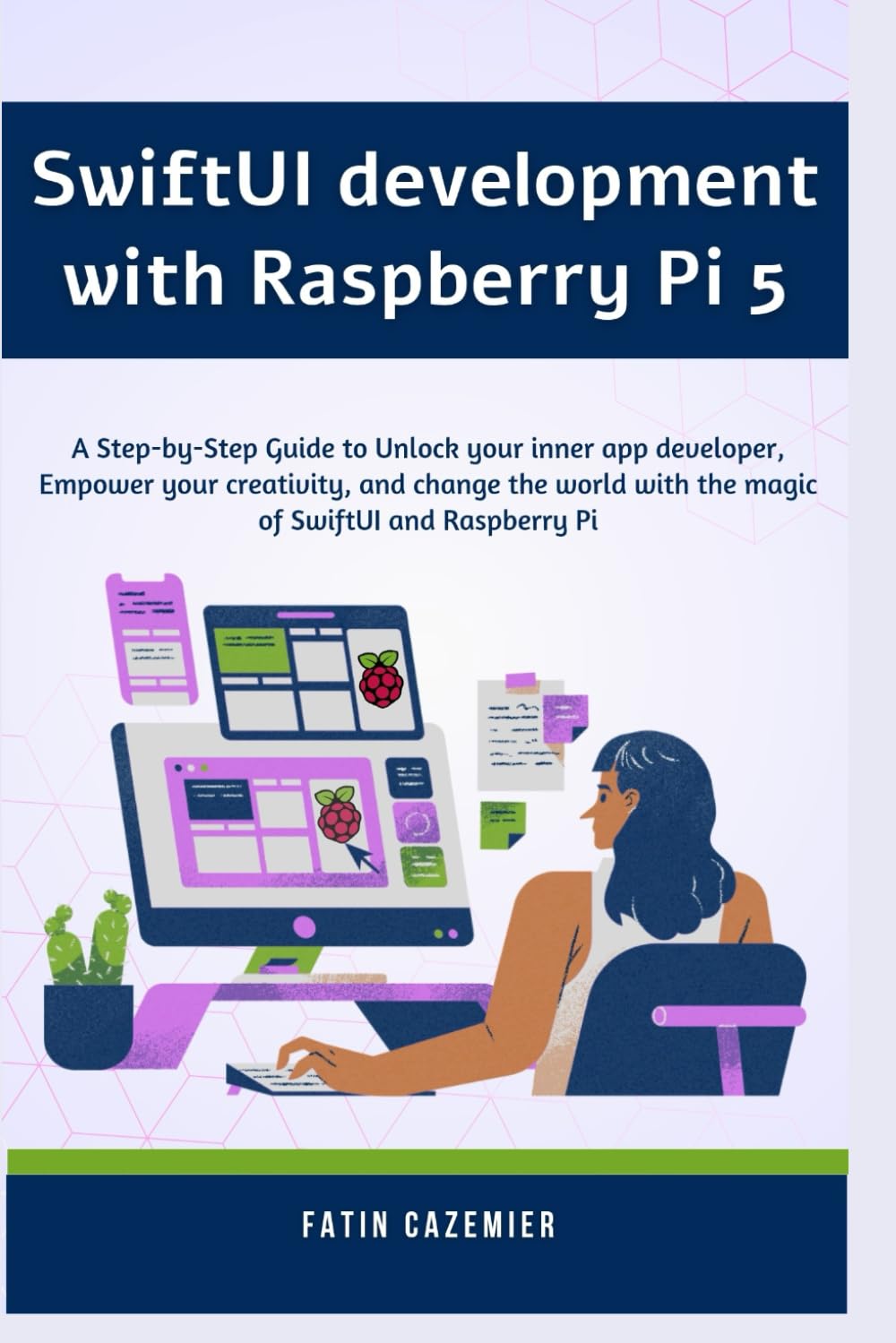 Buy SwiftUI development with Raspberry Pi 5: A Step-by-Step Guide to Unlock your inner app ...