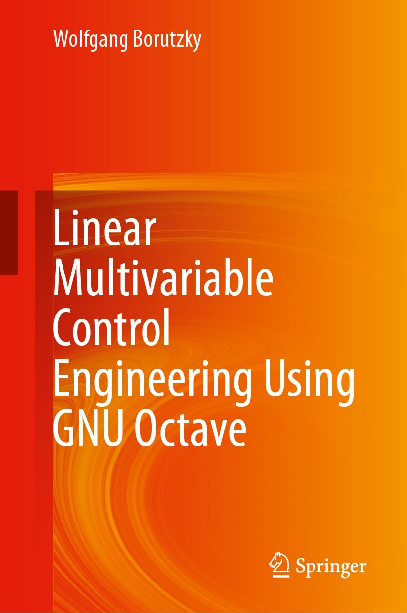 Linear Multivariable Control Engineering Using GNU Octave: Borutzky, Wolfgang: 9783031445071 ...