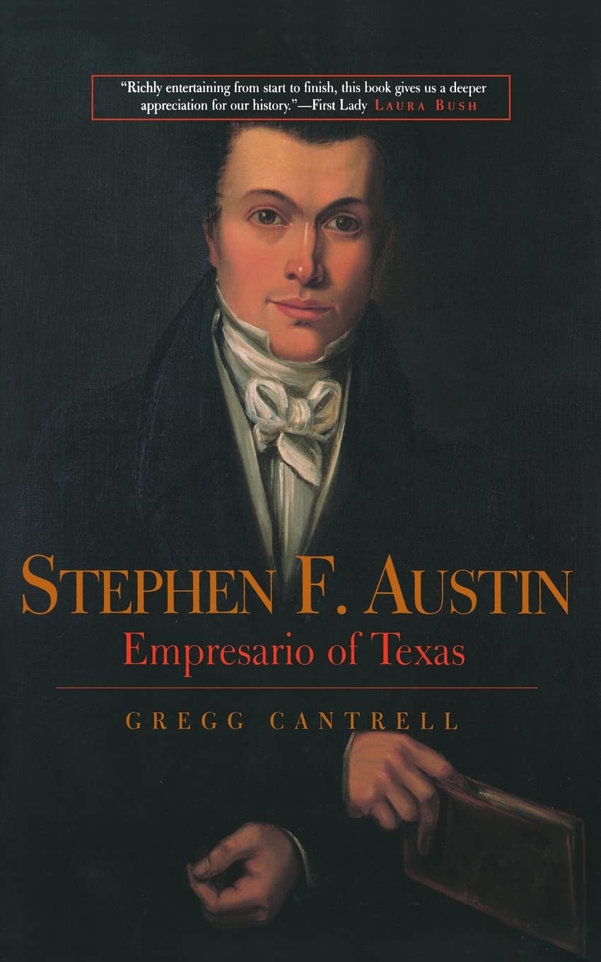 Stephen F. Austin: Empresario of Texas: Cantrell, Professor Gregg ...