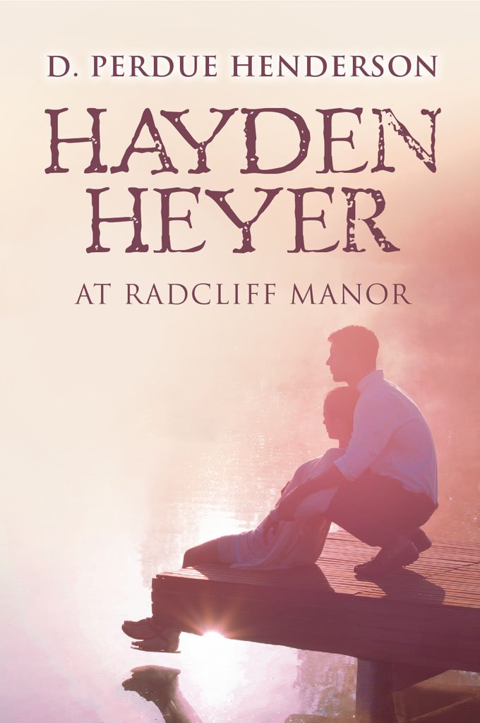 Hayden Heyer : At Radcliff Manor - Kindle edition by Perdue Henderson ...
