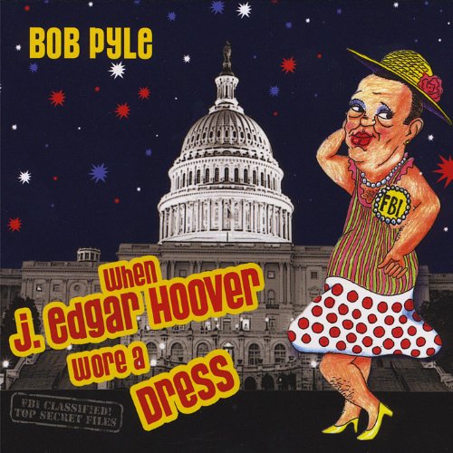 Amazon.com: When J. Edgar Hoover Wore a Dress : Bob Pyle: Digital Music
