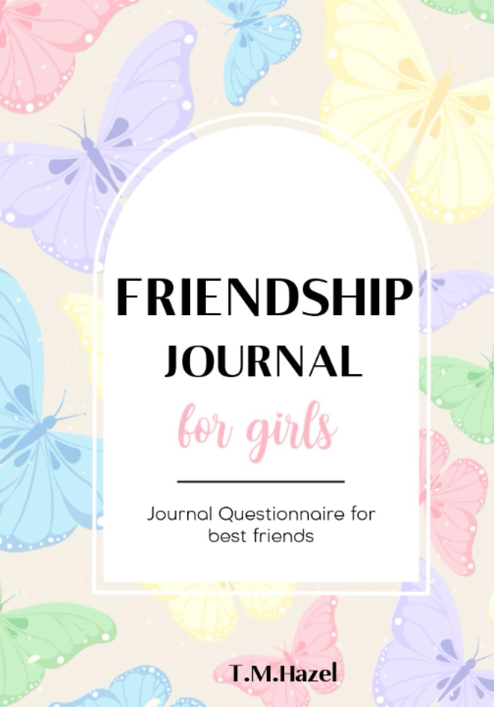 FRIENDSHIP JOURNAL FOR GIRLS: Journal Questionnaire for Best Friends ...