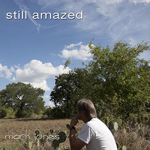 Play Still Amazed by Mark Jones on Amazon Music Unlimited