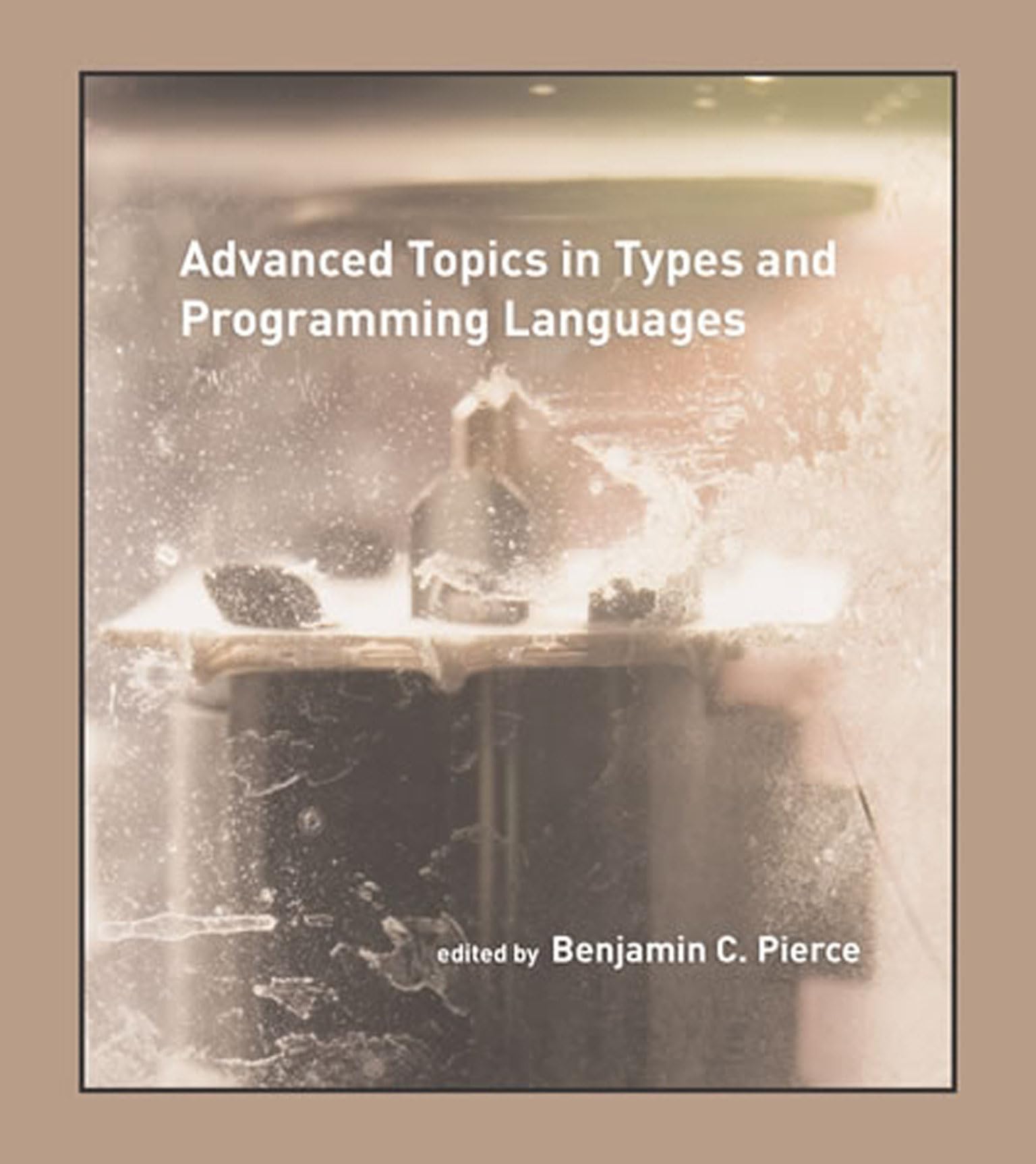 Advanced Topics in Types and Programming Languages : Pierce, Benjamin C.: Amazon.in: Books