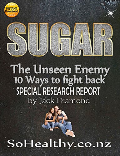 Sugar the unseen enemy!: 10 ways to fight back - Kindle edition by ...