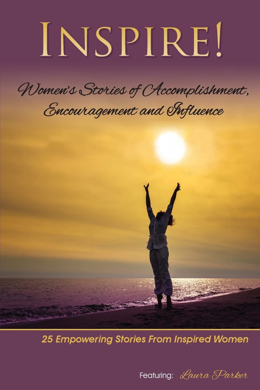 Inspire: Women's Stories of Accomplishment, Encouragement and Influence ...