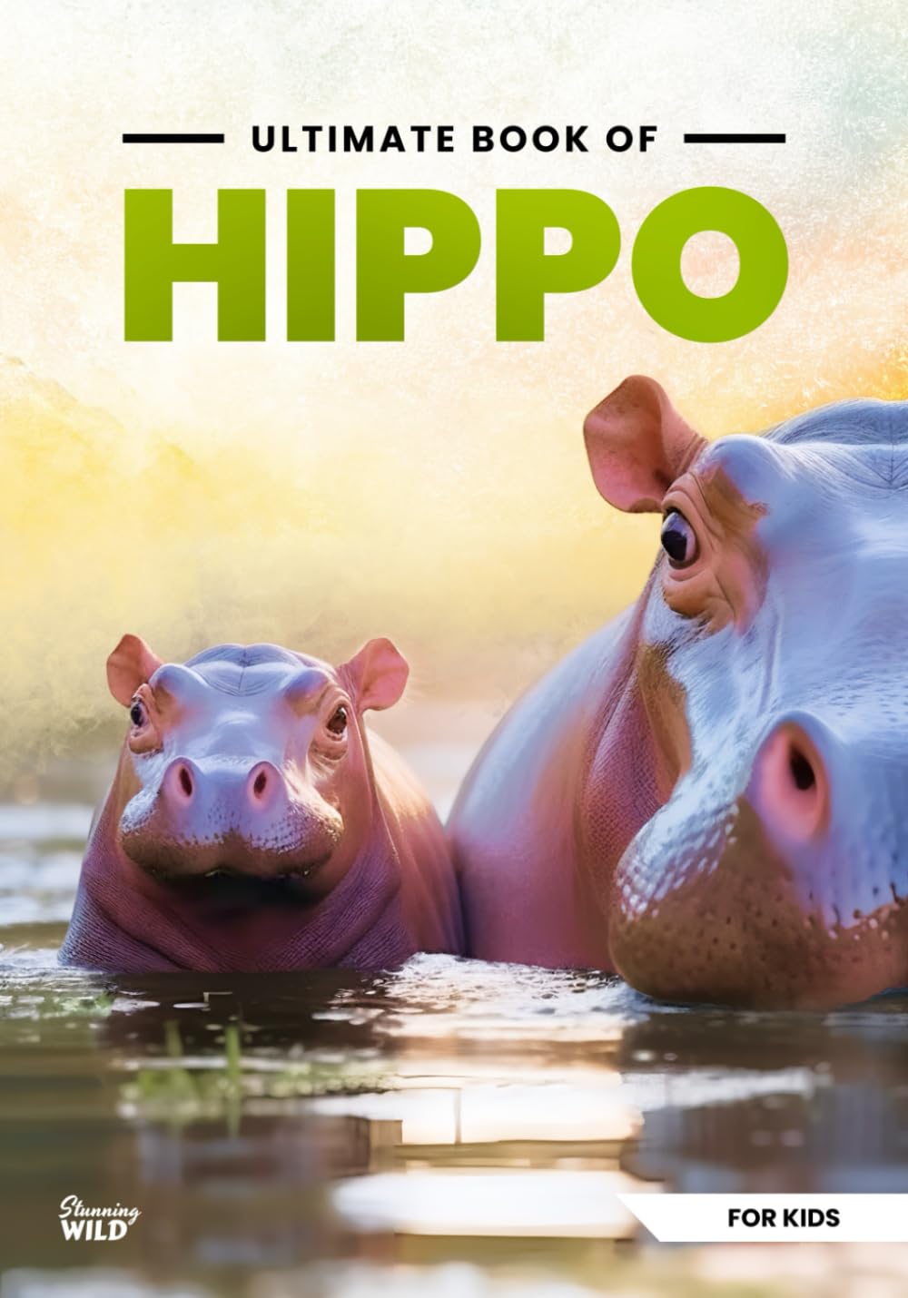 Ultimate Book Of Hippo: Fun Facts, A Day In The Life, Visually Stunning ...