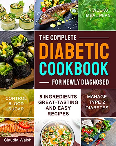 The Complete Diabetic Cookbook for Newly Diagnosed: 5 Ingredients Great ...