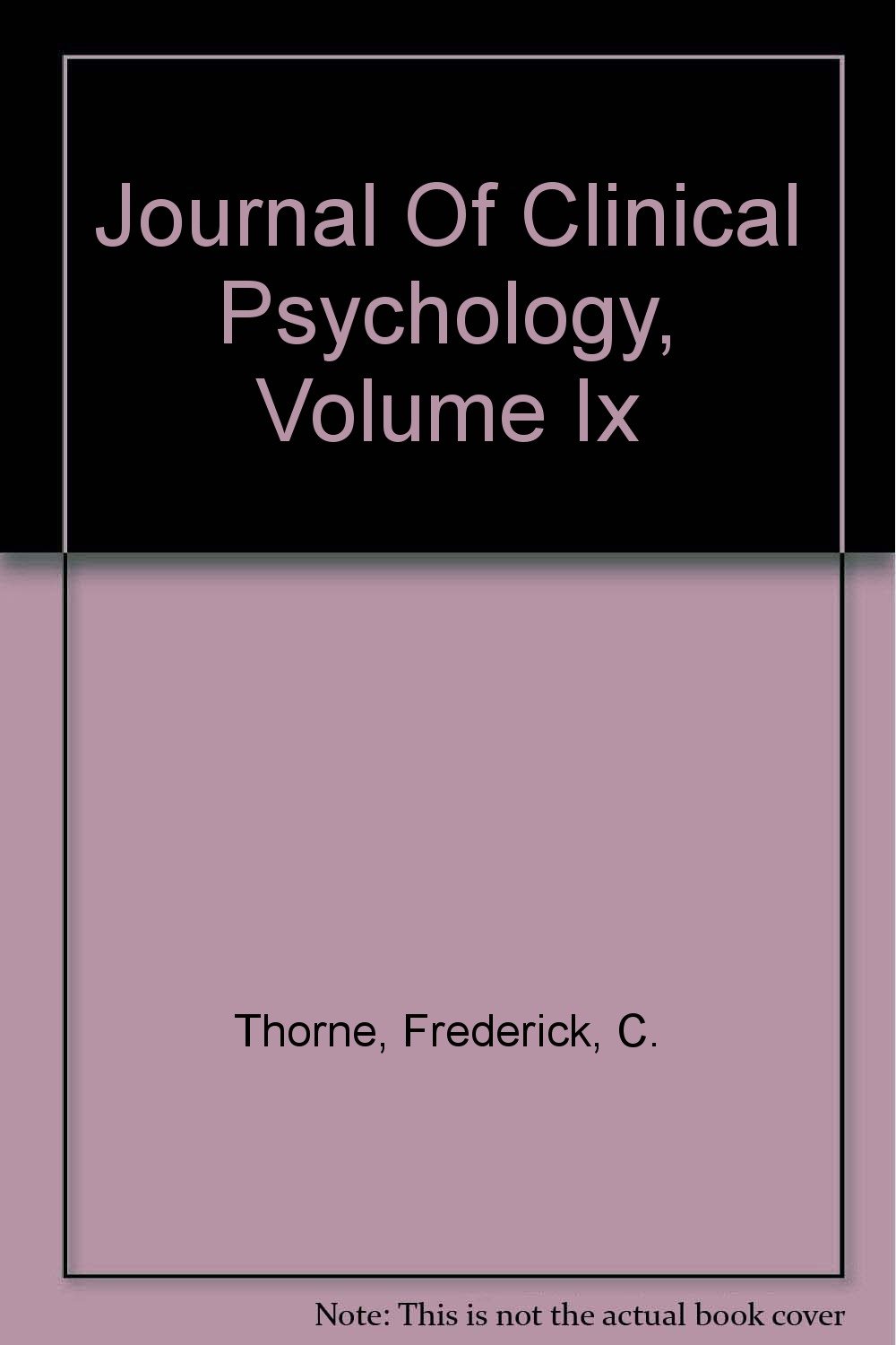 Journal of Clinical Psychology, Volume IX: Thorne, Frederick, C ...