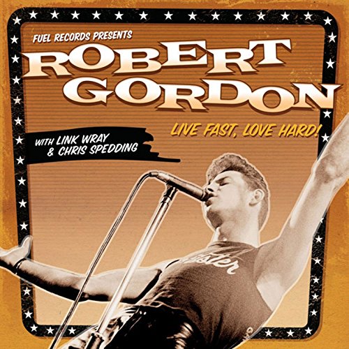 Play Live Fast, Love Hard by Robert Gordon, Link Wray & Chris Spedding ...