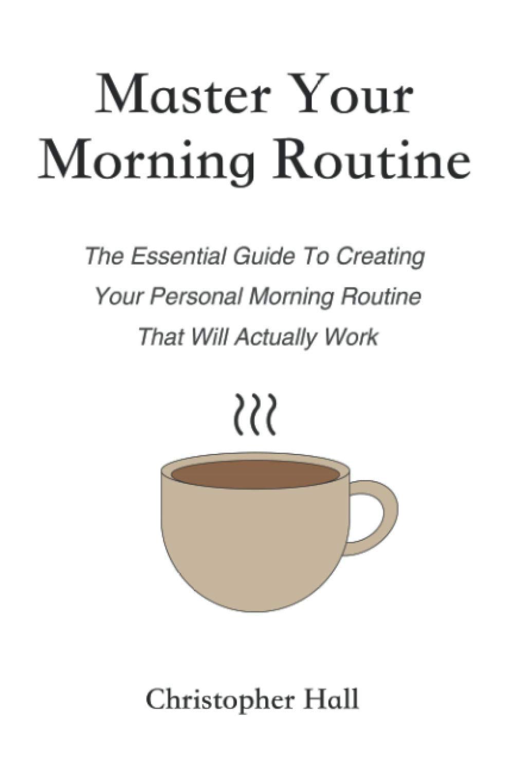 Amazon.com: Master Your Morning Routine: The Essential Guide To ...