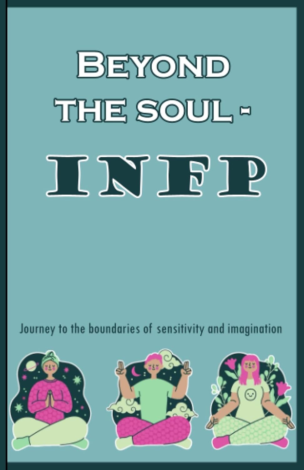 Amazon.com: Beyond the soul - INFP: Journey to the boundaries of ...