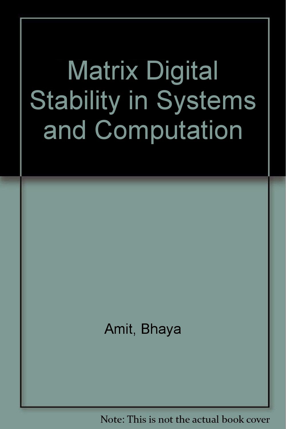 Matrix Diagonal Stability in Systems and Computation: Bhaya, Amit, Kaskurewicz, Eugenius ...
