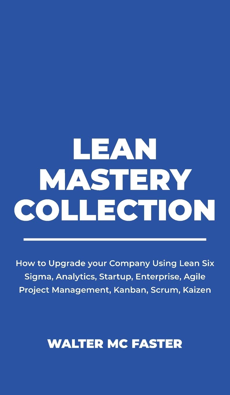 Buy LEAN MASTERY COLLECTION: How to Upgrade your Company Using Lean Six Sigma, Analytics ...