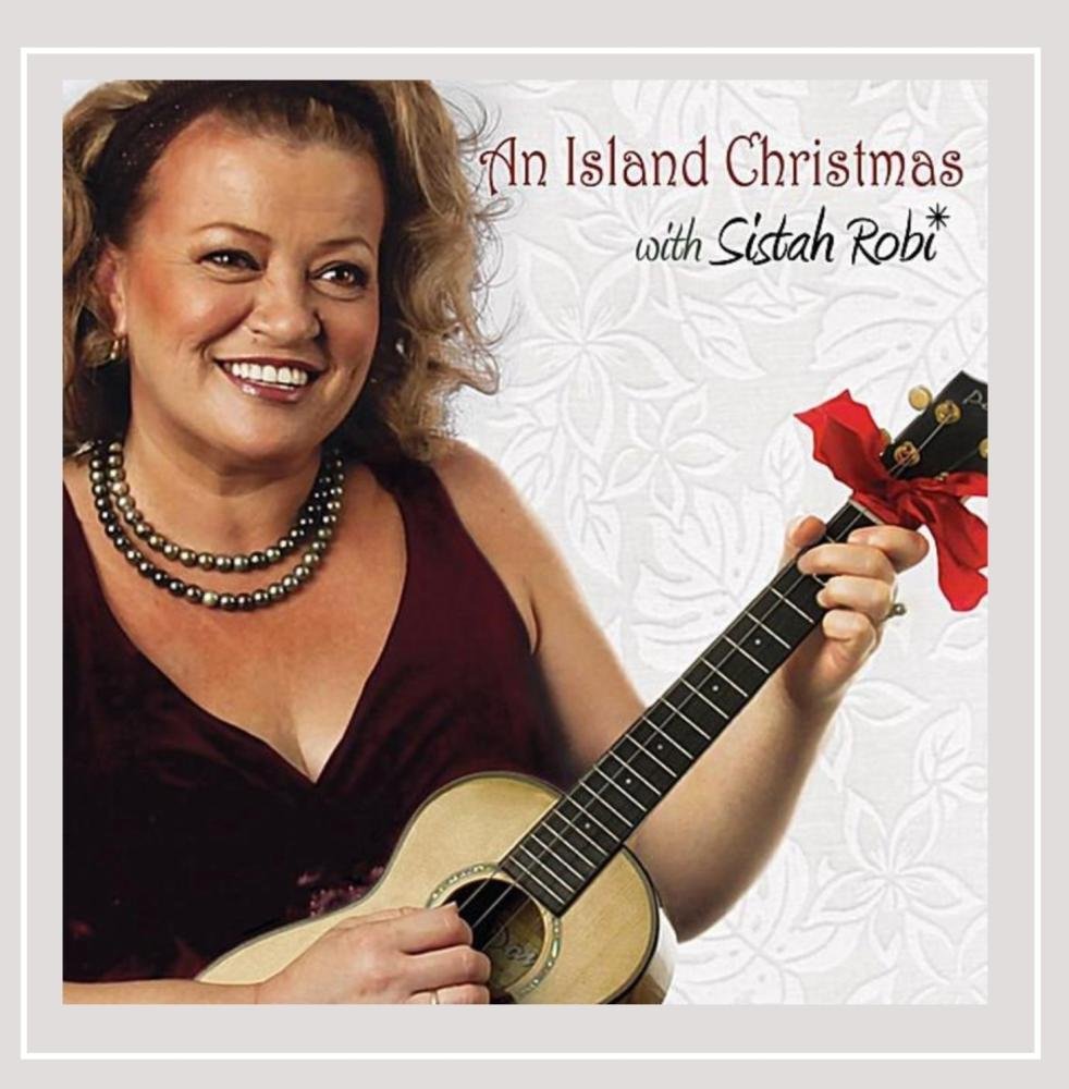Sistah Robi Kahakalau - An Island Christmas With Sistah Robi - Amazon ...