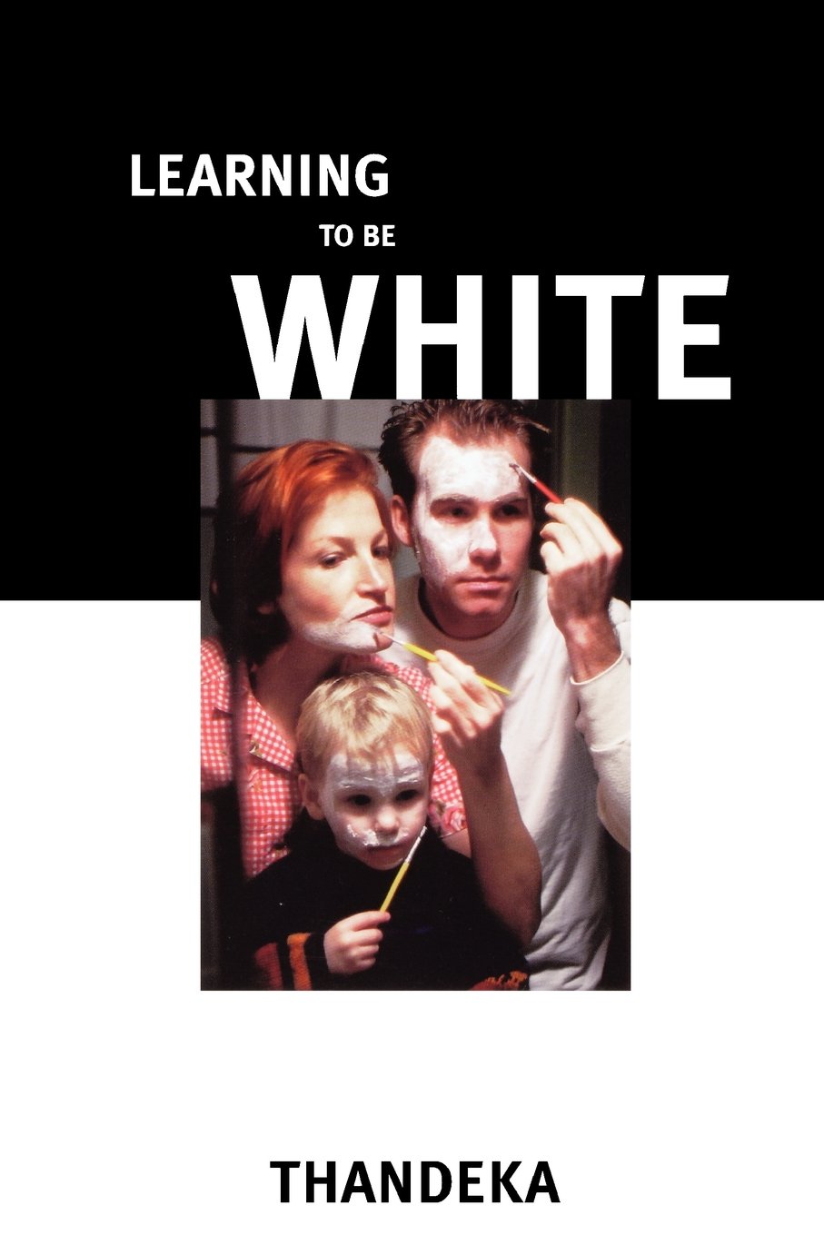 Learning to Be White: Money, Race and God in America: Thandeka ...