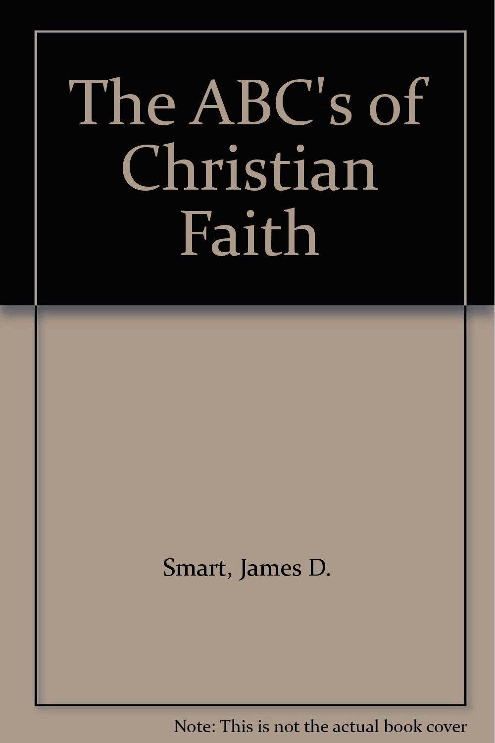 The ABC's of Christian Faith: Smart, James D.: Amazon.com: Books