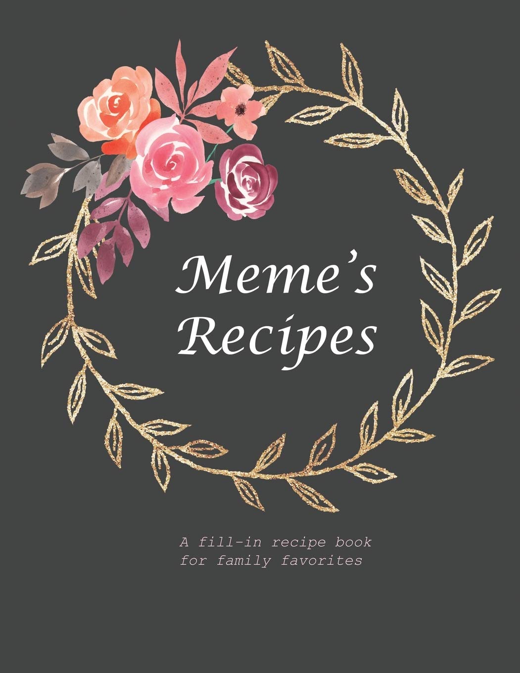 Meme's Recipe: A fill-in recipe book for family favorites: Press ...